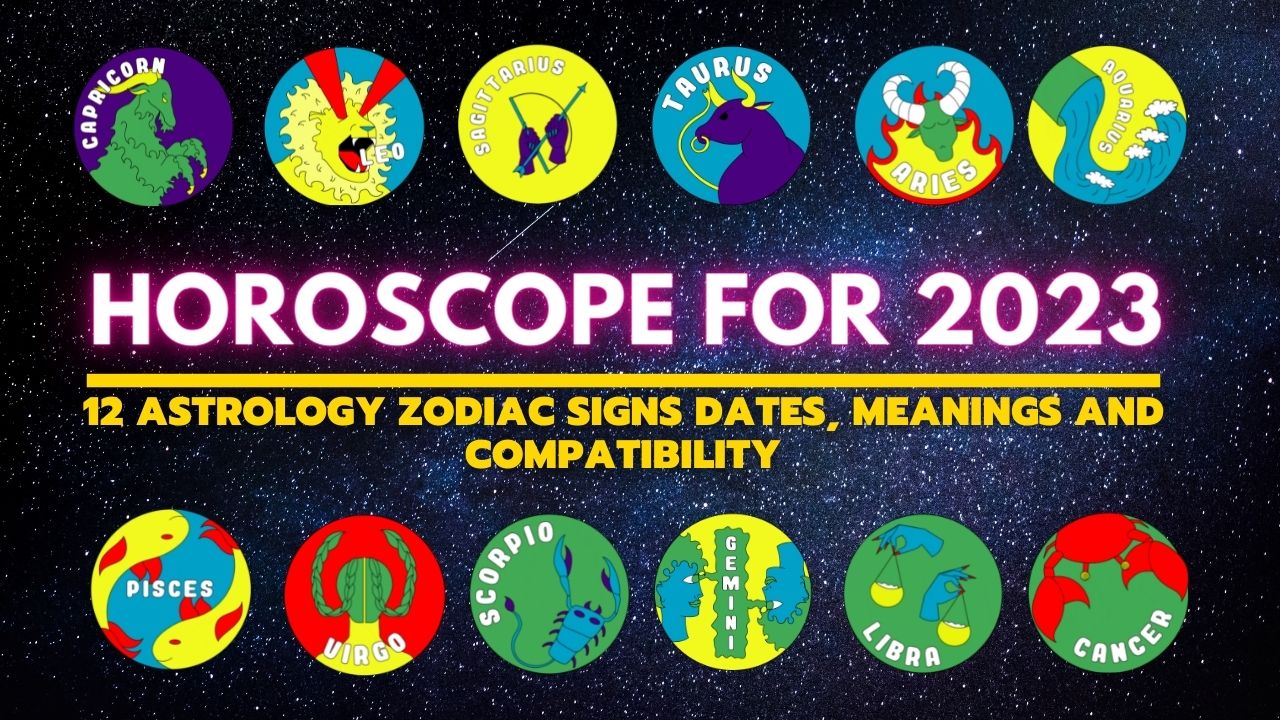 12 Zodiac Signs Meanings And Compatibility Horoscope For 2023